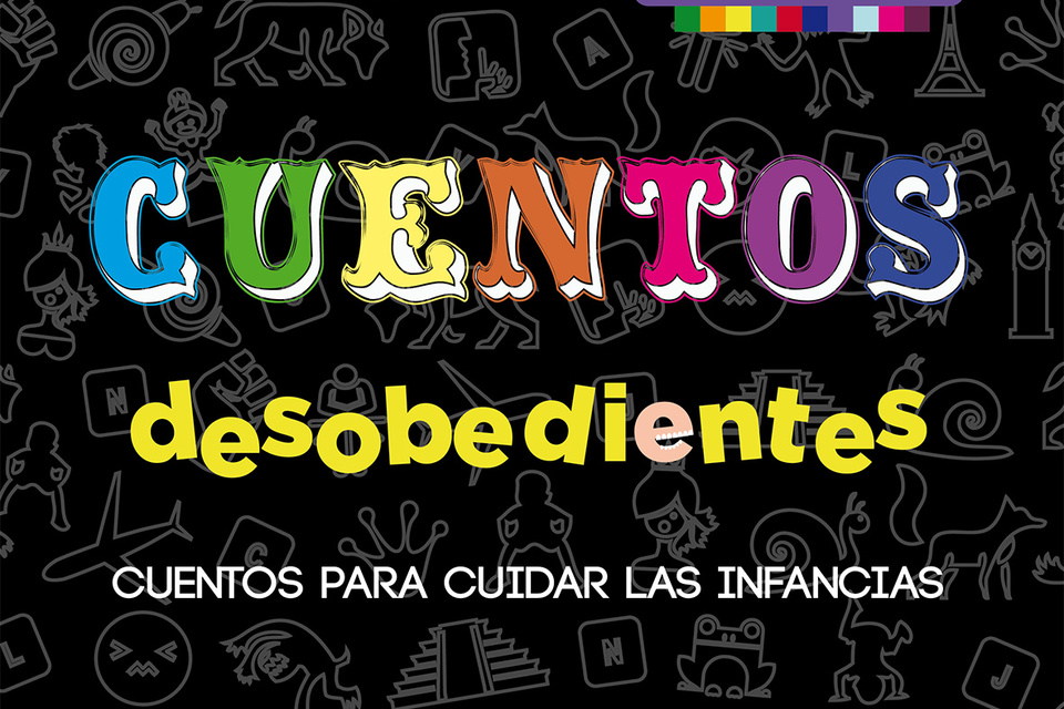 Para cuidar las infancias | Cuentos desobedientes, de Fernanda Felice ... Para cuidar las infancias | Cuentos desobedientes, de Fernanda Felice ...